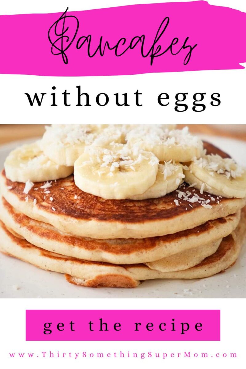 Pancakes without Eggs ThirtySomethingSuperMom - Eggless Pancakes