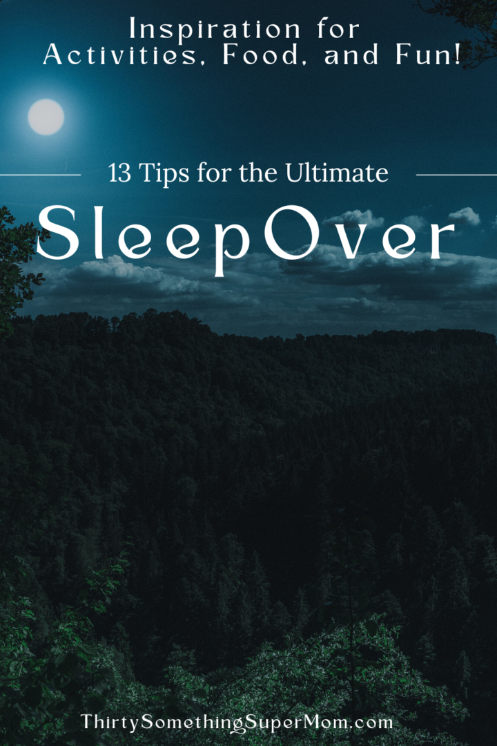13 Tips for the Ultimate Sleepover